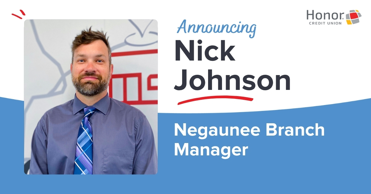 Honor Credit Union Welcomes Negaunee Branch Manager Nick Johnson | Honor Credit Union